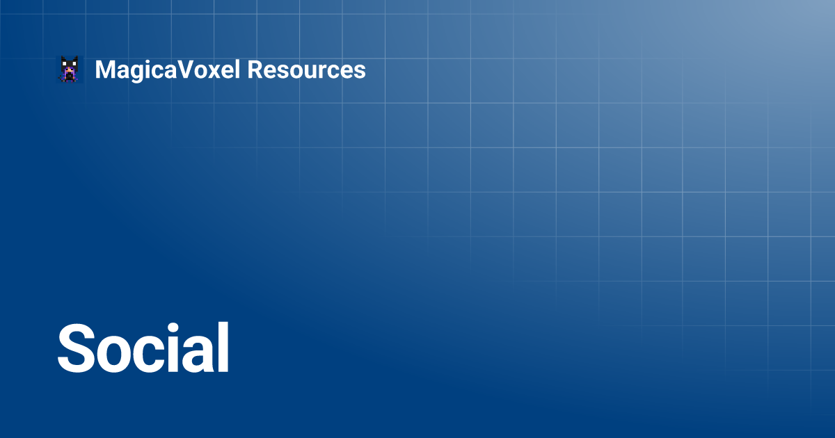 Social | MagicaVoxel Resources Social | MagicaVoxel Resources